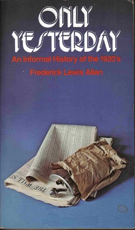 Only Yesterday: An Informal Hstory of the Nineteen-Twenties by ...