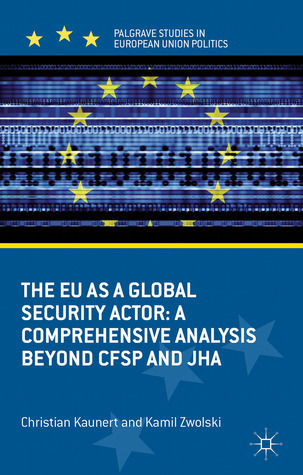 The EU as a Global Security Actor: A Comprehensive Analysis beyond CFSP ...
