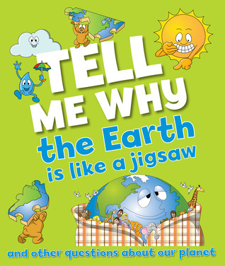 Tell Me Why The Earth is Like a Jigsaw Puzzle: and other questions ...