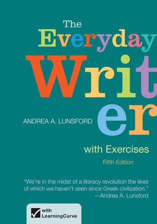 The Everyday Writer with Exercises by Andrea A. Lunsford | Goodreads