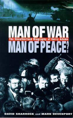 Man of War, Man of Peace: The Unauthorised Biography of Gerry Adams by ...