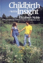 Childbirth With Insight by Elizabeth Noble | Goodreads