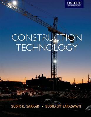 Construction Technology (Oxford Higher Education) by Subir K. Sarkar ...