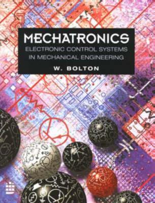Mechatronics: Electronic Control Systems in Mechanical Engineering by W ...