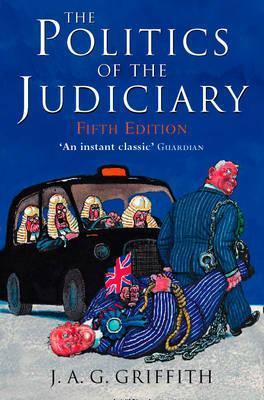 The Politics of the Judiciary by J.A.G. Griffith | Goodreads