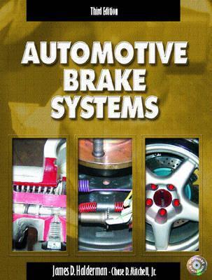Automotive Brake Systems by James D. Halderman | Goodreads