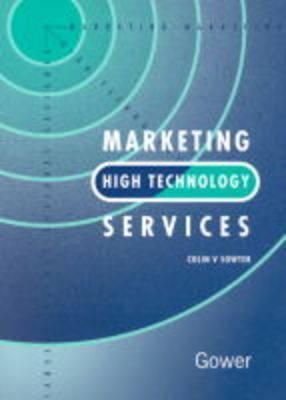 Marketing High Technology Services by Colin V. Sowter | Goodreads