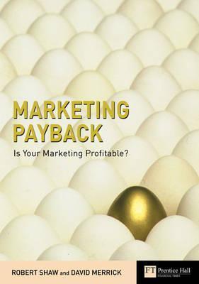 Marketing Payback: Is Your Marketing Profitable? by Robert Shaw | Goodreads
