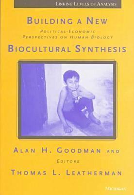 Building a New Biocultural Synthesis: Political-Economic Perspectives ...
