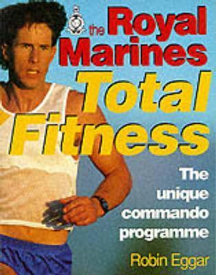 The Royal Marines Total Fitness: The Unique Commando Program by Robin ...