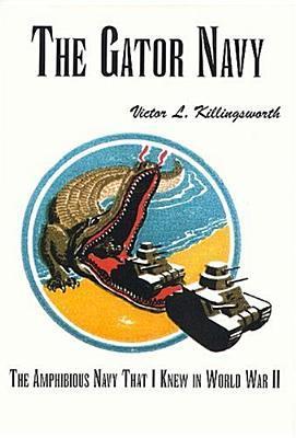 The Gator Navy: The Amphibious Navy That I Knew In World War Ii by ...