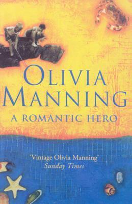 A Romantic Hero by Olivia Manning | Goodreads