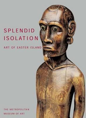 Splendid Isolation: Art of Easter Island by Eric Kjellgren | Goodreads