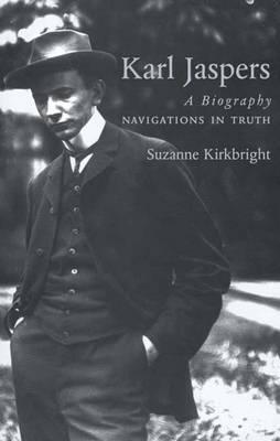 Karl Jaspers: A Biography--Navigations in Truth by Suzanne Kirkbright ...