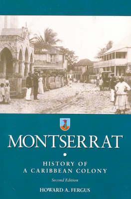 Montserrat: History of a Caribbean Colony by Howard A. Fergus | Goodreads
