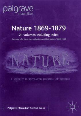 Nature 1869-1879: The First Twenty Volumes of What will be a Sixty ...