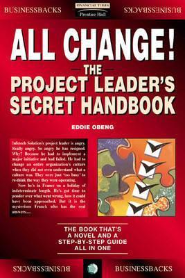 All Change: Project Manager's Secret Handbook by Eddie Obeng | Goodreads