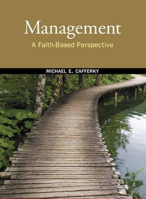 Management: A Faith-Based Perspective by Michael E. Cafferky | Goodreads