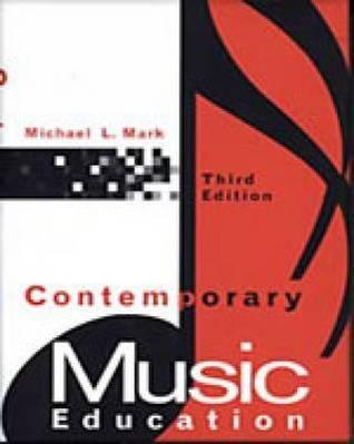 Contemporary Music Education by Michael L. Mark | Goodreads
