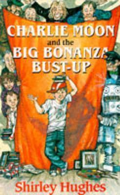 Charlie Moon and the Big Bonanza Bust-Up by Shirley Hughes | Goodreads
