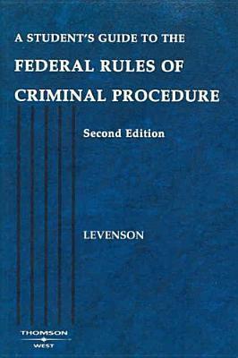 A Student's Guide to the Federal Rules of Criminal Procedure by Laurie ...