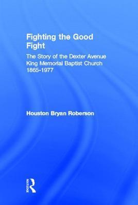 Fighting the Good Fight: The Story of the Dexter Avenue King Memorial ...