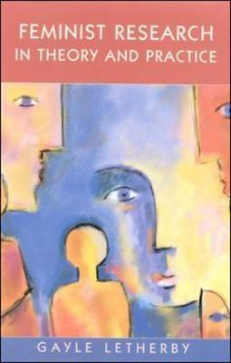 Feminist Research in Theory and Practice by Gayle Letherby | Goodreads