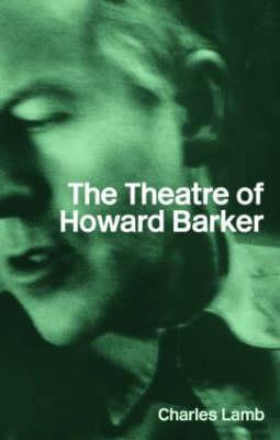 The Theatre of Howard Barker by Charles Lamb | Goodreads