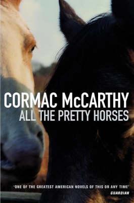 All the Pretty Horses by Cormac McCarthy | Goodreads