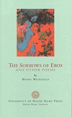 The Sorrows of Eros and Other Poems by Henry Weinfield | Goodreads