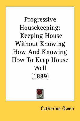 Progressive Housekeeping: Keeping House Without Knowing How and Knowing ...