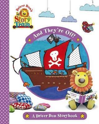 Driver Dan's Story Train: And They're Off by Rebecca Elgar | Goodreads