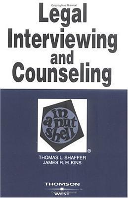 Legal Interviewing and Counseling in a Nutshell by Thomas L. Shaffer ...