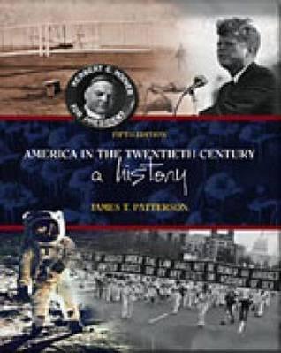 America in the Twentieth Century: A History by James T. Patterson ...
