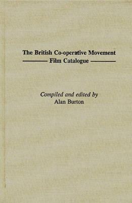 The British Co-operative Movement Film Catalogue by Alan Burton | Goodreads