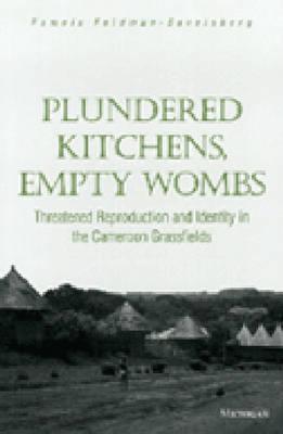 Plundered Kitchens, Empty Wombs: Threatened Reproduction and Identity ...