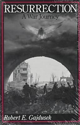 Resurrection, A War Journey: A Chronicle of Events During and Following ...