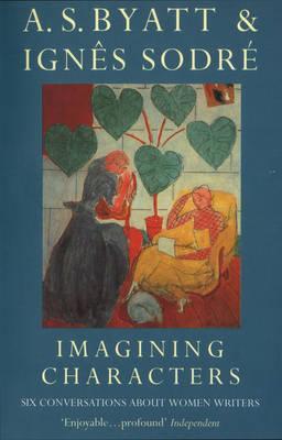 Imagining Characters by A.S. Byatt | Goodreads