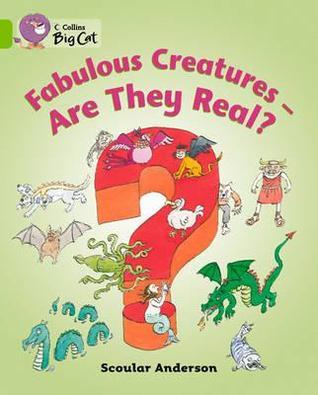 Fabulous Creatures: Are They Real? by Scoular Anderson | Goodreads