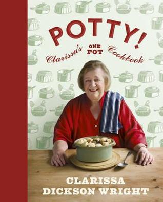 Potty!: Clarissa's One Pot Cookbook. Clarissa Dickson Wright by ...