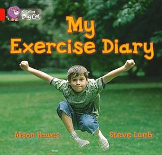My Exercise Diary (Collins Big Cat) by Alison Hawes | Goodreads
