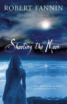 Shooting the Moon by Robert Fannin | Goodreads
