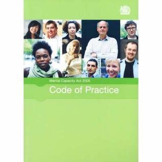 Mental Capacity Act 2005 code of practice: [2007 final edition]: Code ...