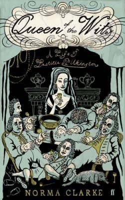 Queen of the Wits: A Life of Laetitia Pilkington by Norma Clarke ...