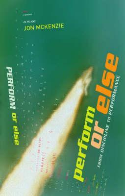 Perform or Else by Jon McKenzie | Goodreads