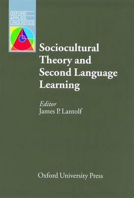 Sociocultural Theory and Second Language Learning by James P. Lantolf | Goodreads