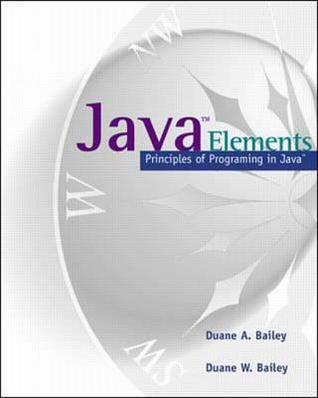 Java Elements: Principles of Programming in Java by Duane A. Bailey ...