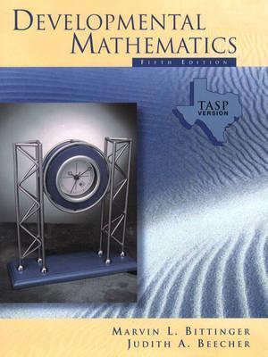 Developmental Mathematics TEXAS TASP Version by Marvin L. Bittinger ...