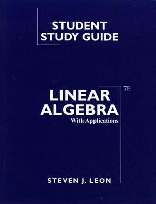 Linear Algebra with Applications, Study Guide by Steven J. Leon | Goodreads