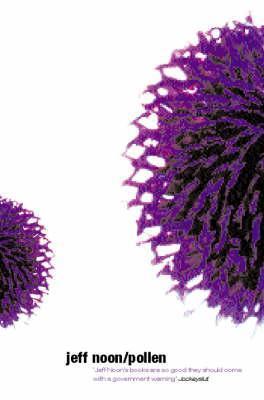 Pollen by Jeff Noon | Goodreads